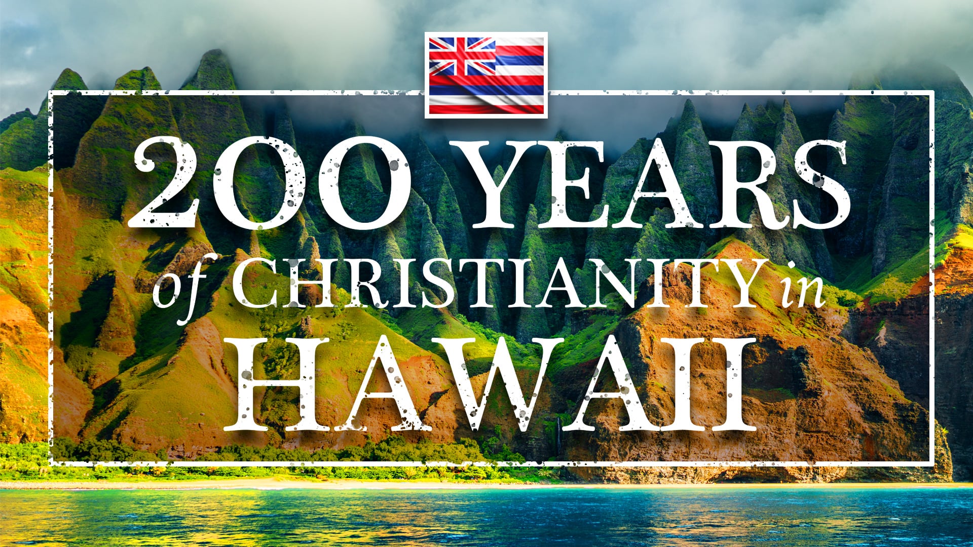 200 Years of Christianity in Hawaii – One Love Ministries